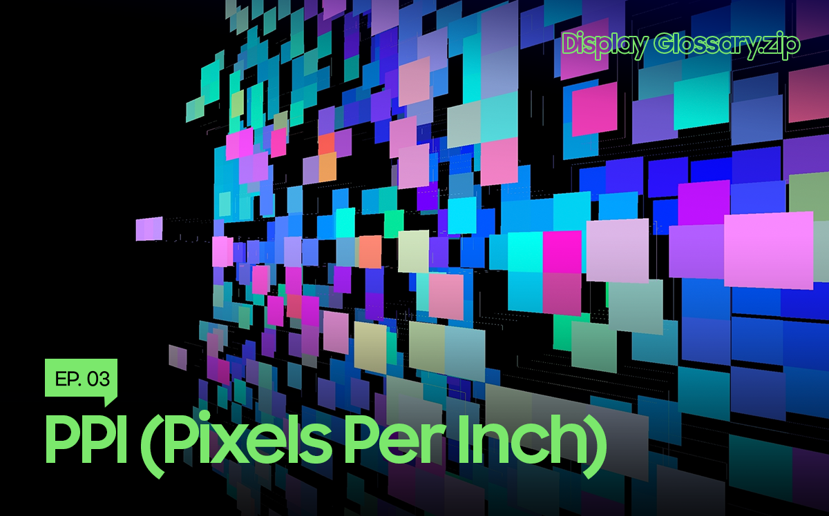 [Display Glossary.zip] EP.03 : PPI (Pixels Per Inch)