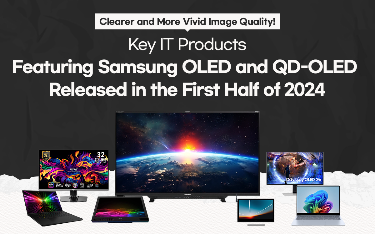 Key IT Products Featuring Samsung OLED and QD-OLED Released in the ...