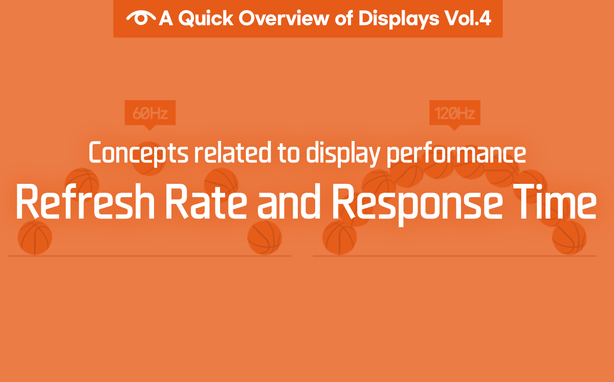 [A Quick Overview of Displays] Vol.4 Refresh Rate and Response Time