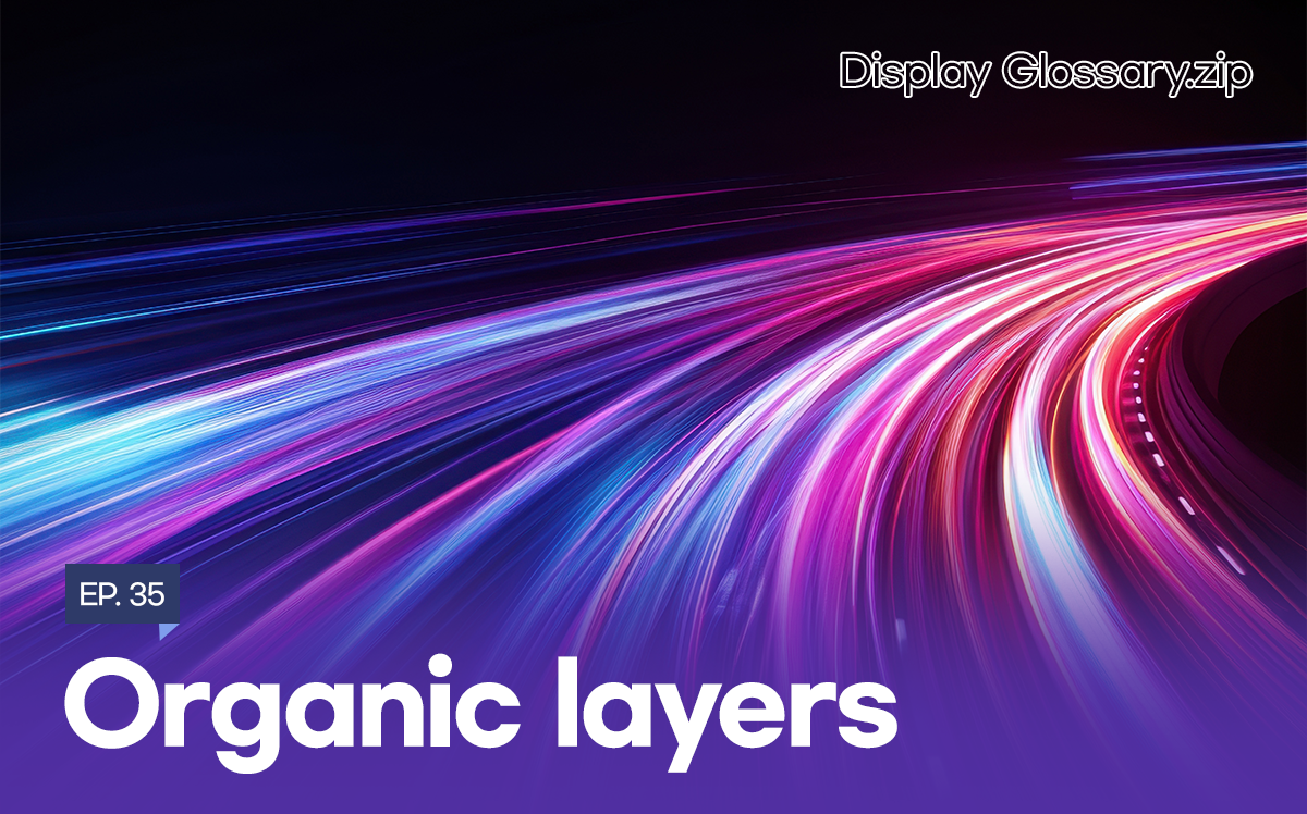 [Display Glossary.zip] EP.35 :Organic Layers