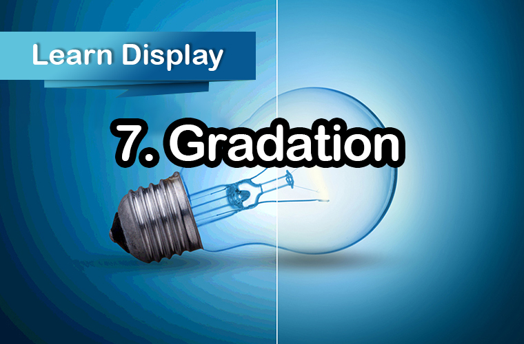 [Learn Display] 7. Gradation