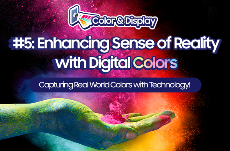 [Color & Display] #5: Enhancing Sense of Reality with Digital Colors ...