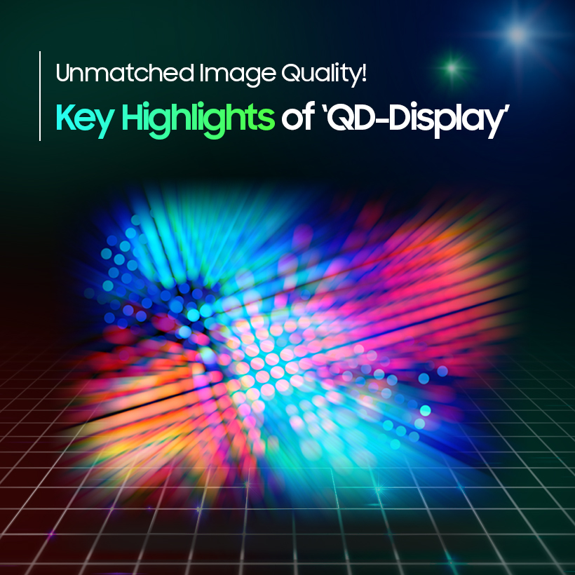 Unmatched Image Quality! Key Highlights of ‘QD-Display’