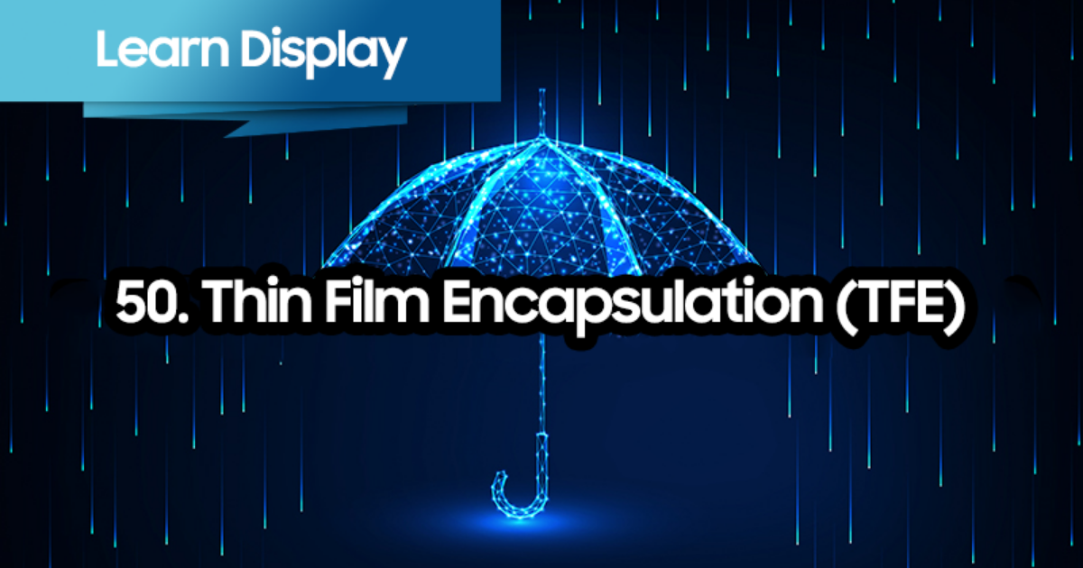 [Learn Display] 50. Thin Film Encapsulation (TFE) | Samsung Display ...