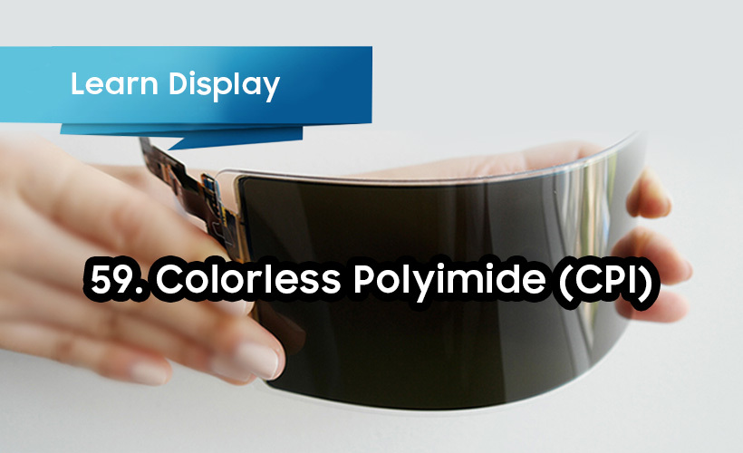 [Learn Display] 59. Colorless Polyimide (CPI)