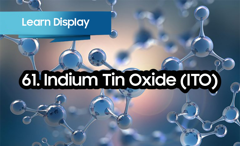 [Learn Display] 61. Indium Tin Oxide (ITO)